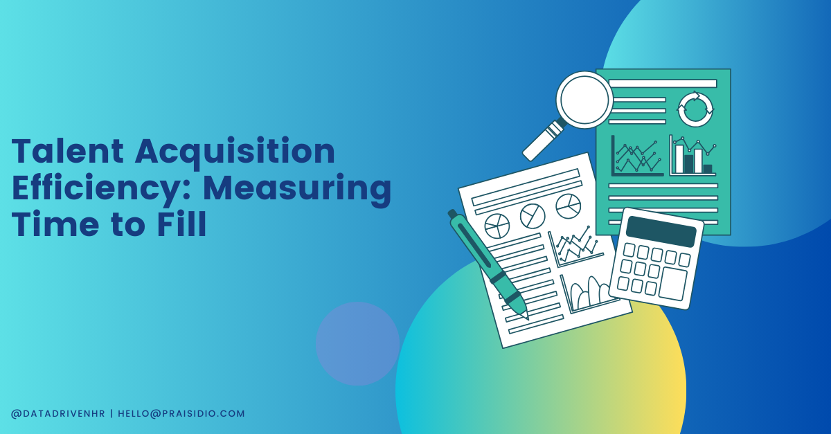 Talent Acquisition Efficiency: Measuring Time to Fill | Praisidio